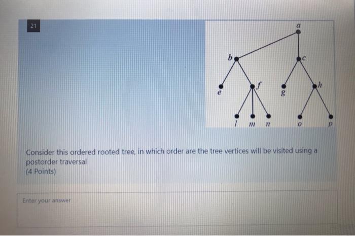 Solved 21 8 1 m 11 Consider this ordered rooted tree, in | Chegg.com