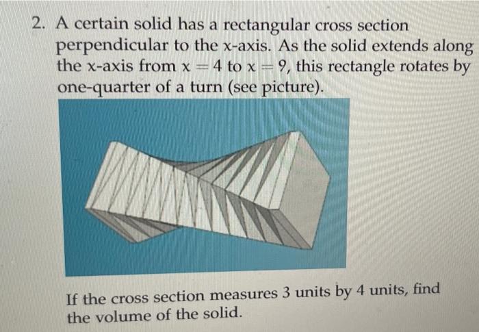 Solved 2. A certain solid has a rectangular cross section | Chegg.com