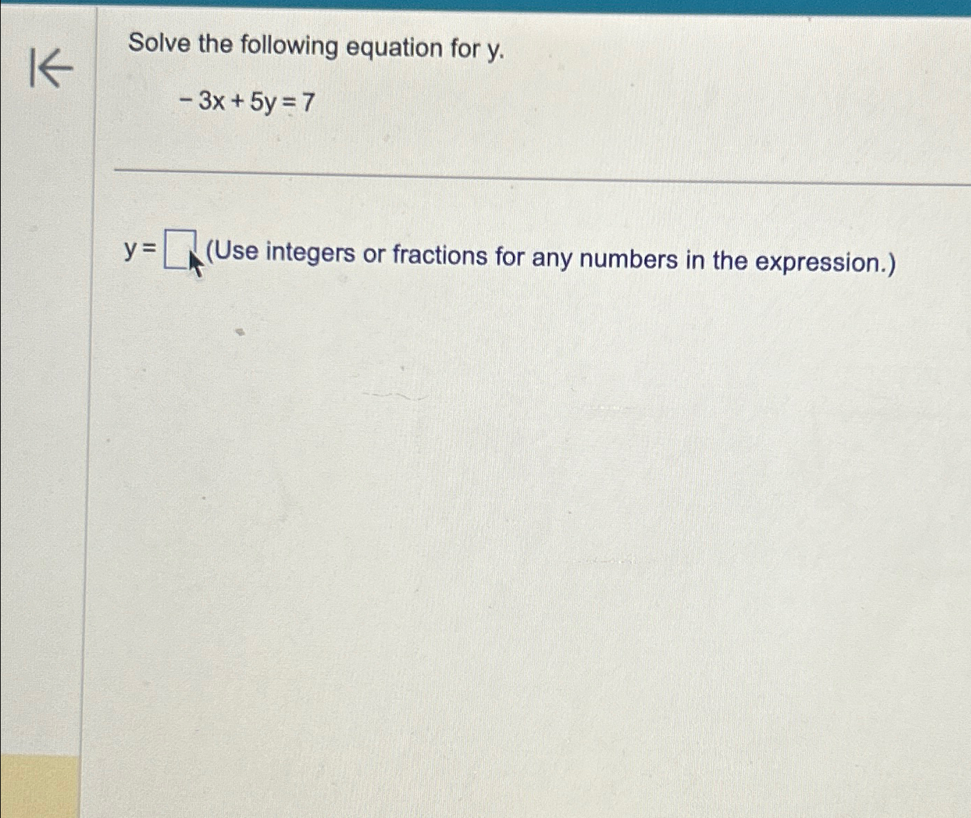 Solved Solve the following equation for y.-3x+5y=7y=, (Use | Chegg.com