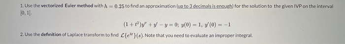 Solved 1. Use the vectorized Euler method with h = 0.25 to | Chegg.com