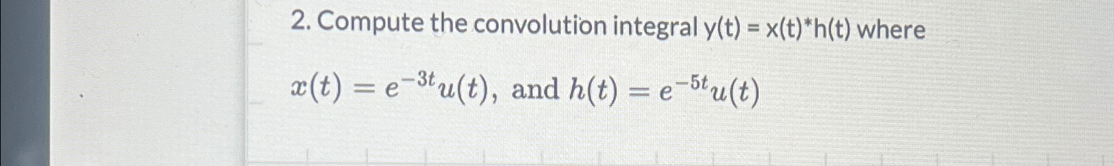 Solved Compute the convolution integral y(t)=x(t)**h(t) | Chegg.com