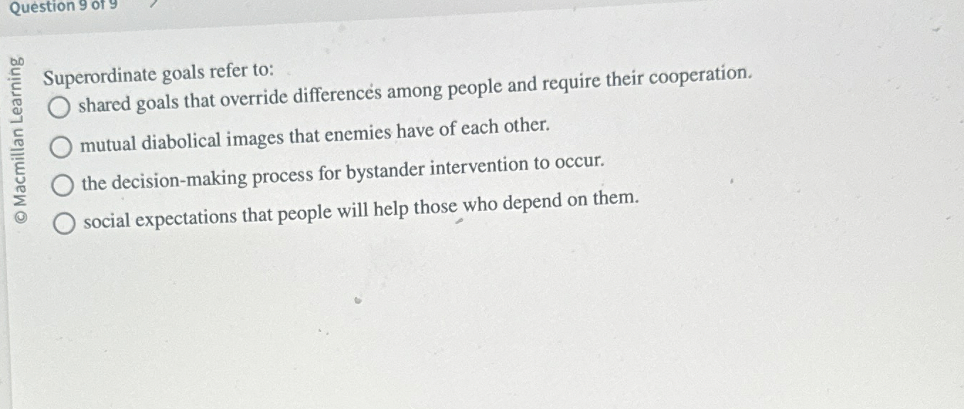 Solved Question 9 ﻿of 9Superordinate goals refer to:shared | Chegg.com