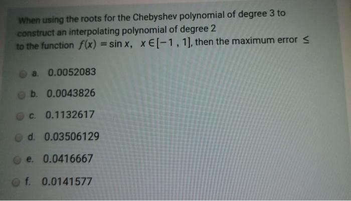 Solved When using the roots for the Chebyshev polynomial of | Chegg.com