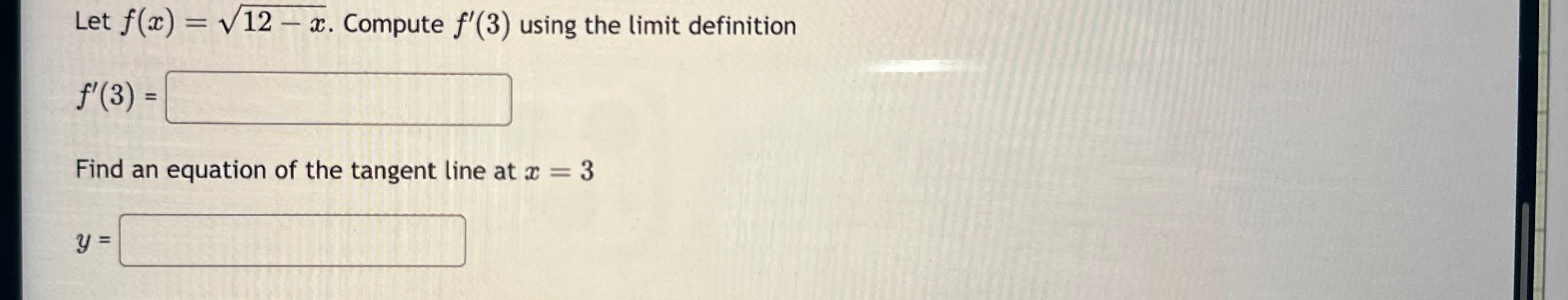 Solved Let f(x)=12-x2. ﻿Compute f'(3) ﻿using the limit | Chegg.com