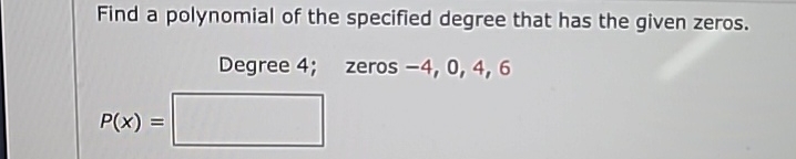 Solved Find a polynomial of the specified degree that has | Chegg.com