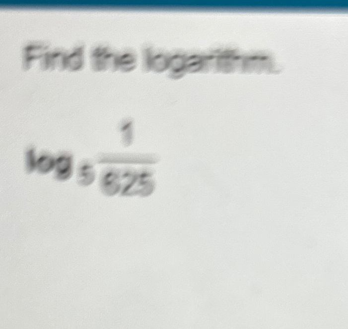 Solved Find the logarthm.log5(1625) | Chegg.com