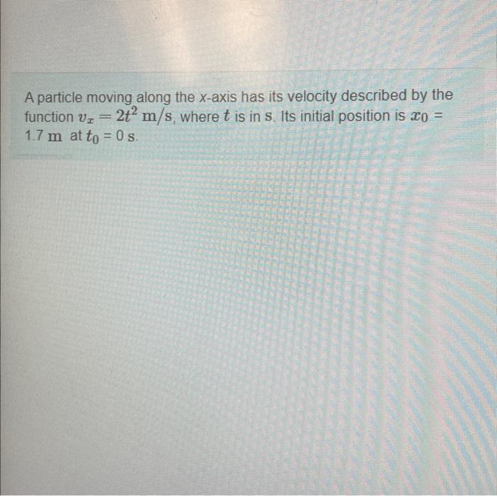 a particle moving along the x-axis has its velocity | Chegg.com a particle moving along the x-axis has its velocity | Chegg.com