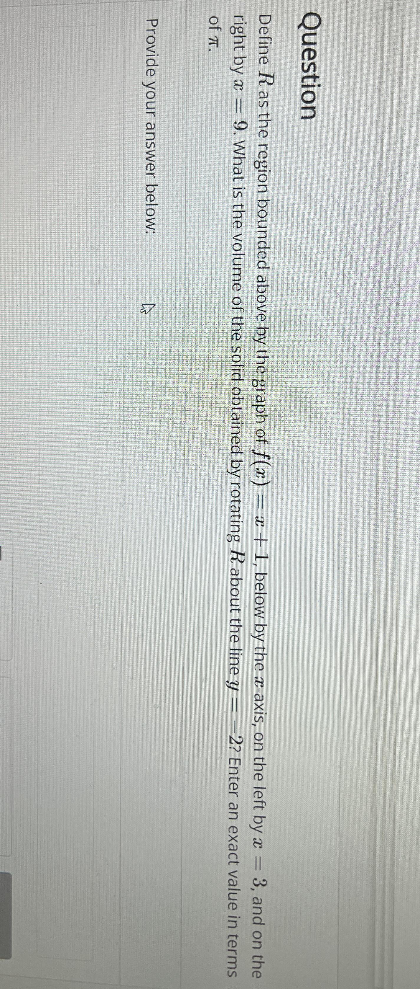 Solved QuestionDefine R ﻿as the region bounded above by the | Chegg.com