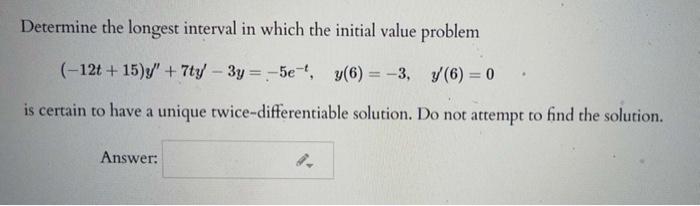 Solved Determine the longest interval in which the initial | Chegg.com