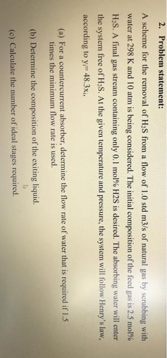 Solved 2. Problem statement: A scheme for the removal of H2S | Chegg.com