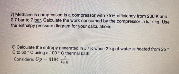 Solved 7) Methane is compressed is a compressor with 75% | Chegg.com