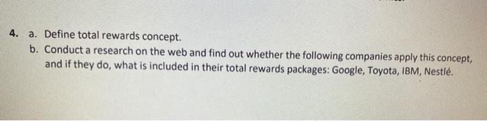 Solved 4. a. Define total rewards concept. b. Conduct a | Chegg.com