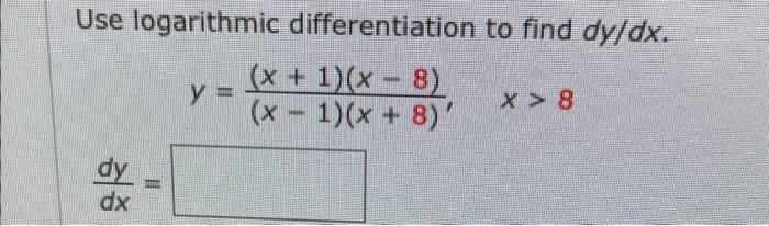Solved Use logarithmic differentiation to find dy/dx. | Chegg.com
