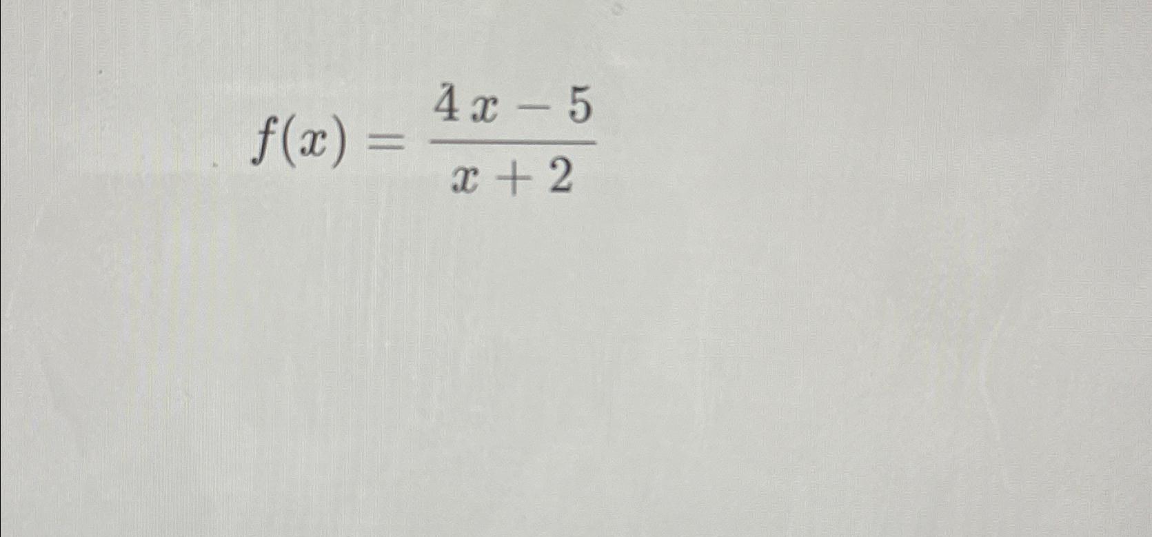 Solved f(x)=4x-5x+2 | Chegg.com