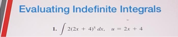 Solved Evaluating Indefinite Integrals 1. 2(2x + 4)5 dx, u = | Chegg.com