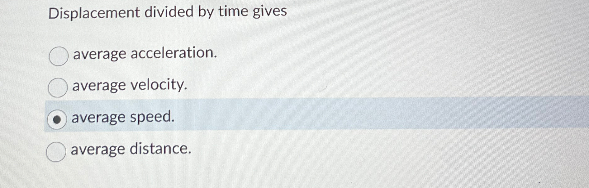 Solved Displacement divided by time givesaverage | Chegg.com