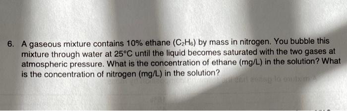 Solved 6. A gaseous mixture contains 10% ethane (C2H6) by | Chegg.com
