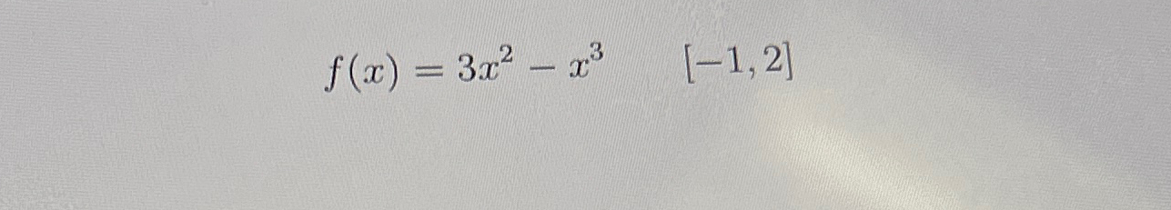 Solved f(x)=3x2-x3,[-1,2]find the area of the region between | Chegg.com