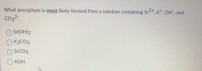 Solved What precipitate is most likely formed from a | Chegg.com