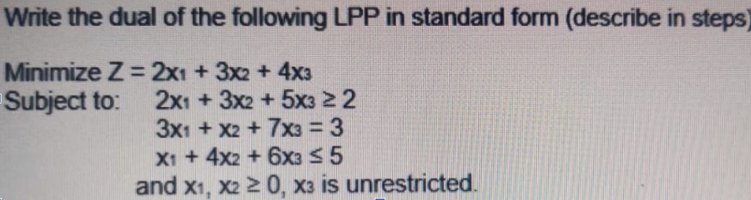Solved Write the dual of the following LPP in standard form | Chegg.com