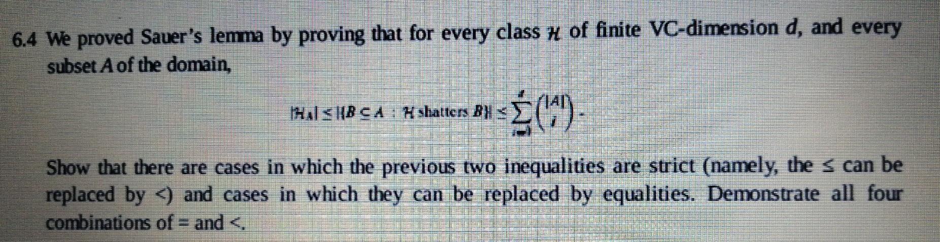 Solved 6.4 We proved Sauer's lemma by proving that for every | Chegg.com