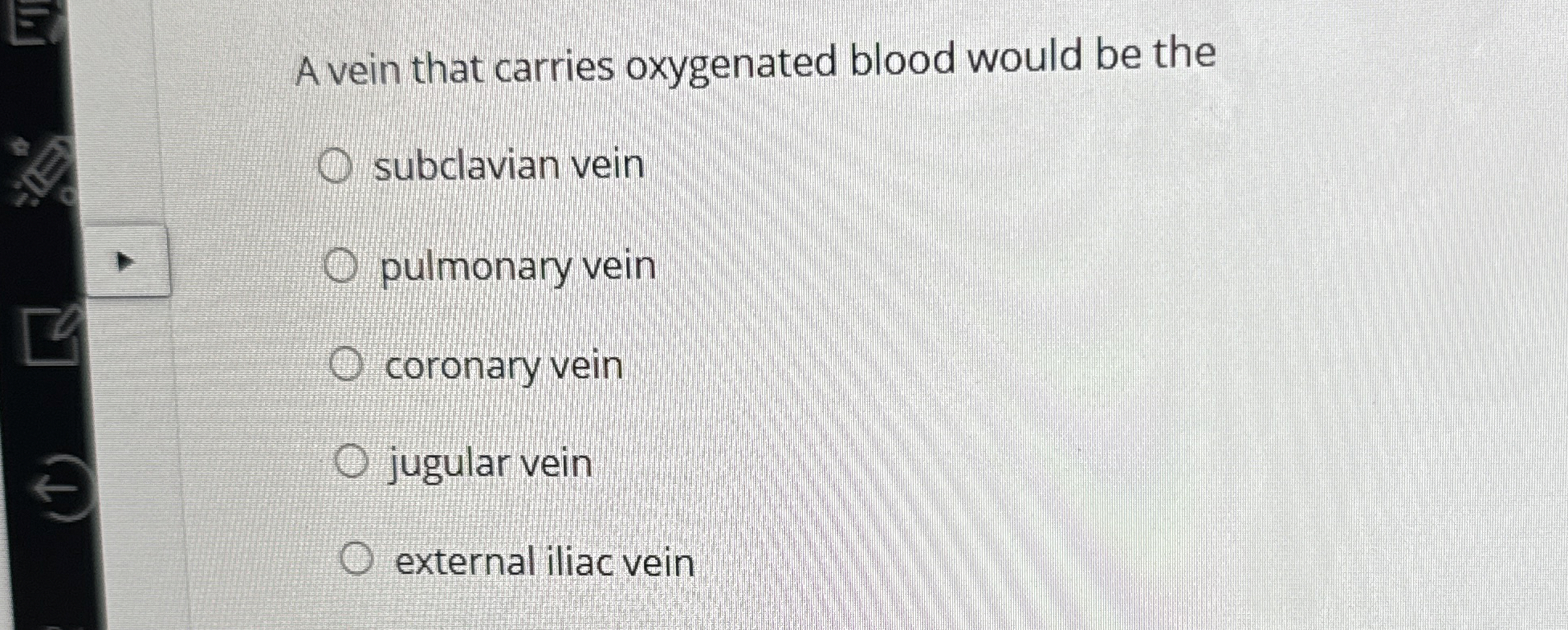 Solved A vein that carries oxygenated blood would be | Chegg.com