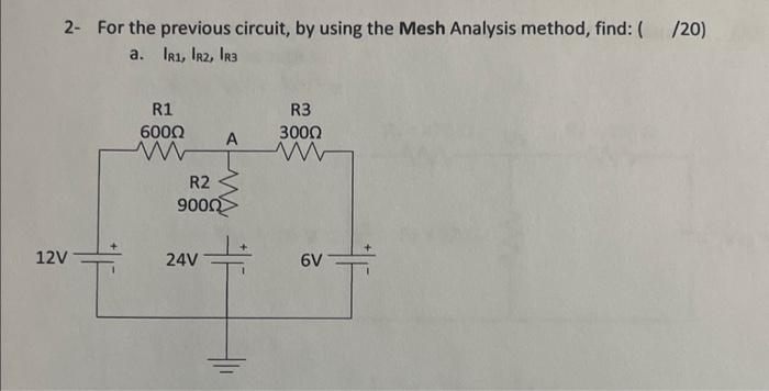 Solved 2- For the previous circuit, by using the Mesh | Chegg.com