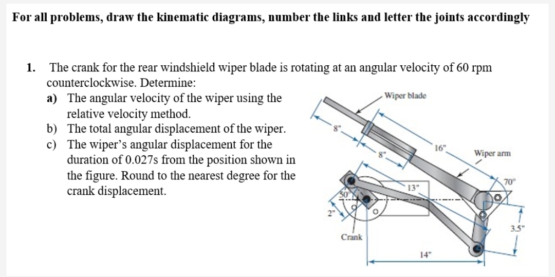 Solved For all problems, draw the kinematic diagrams, number | Chegg.com