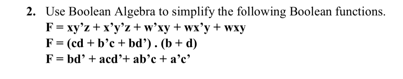 Solved Use Boolean Algebra to simplify the following Boolean | Chegg.com Solved Use Boolean Algebra to simplify the following Boolean | Chegg.com