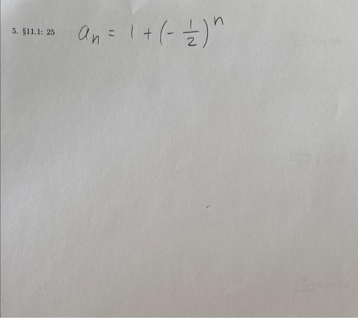 Solved 5. s11.1. 25 an=1+(−21)n23,24,25, and 26 Calculate, | Chegg.com