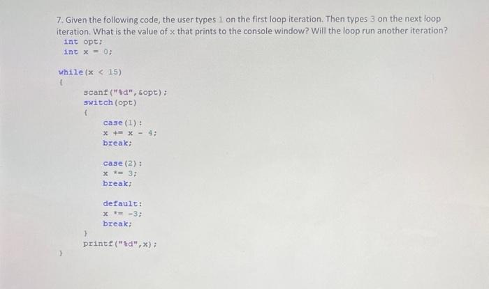 Solved 7. Given the following code, the user types 1 on the | Chegg.com
