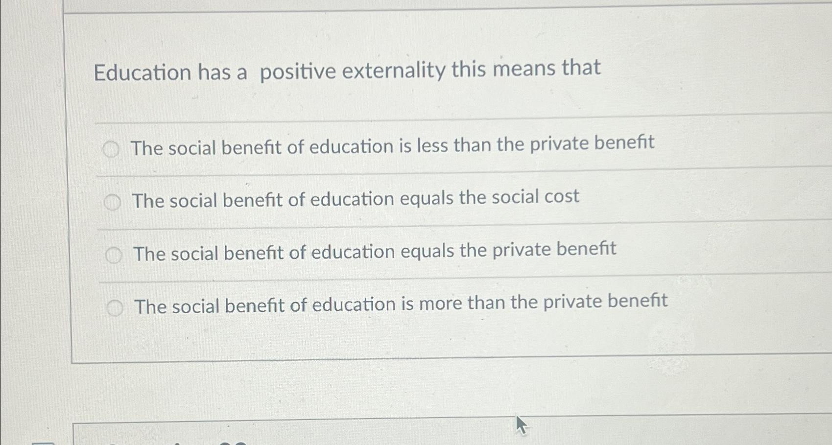 Solved Education has a positive externality this means | Chegg.com