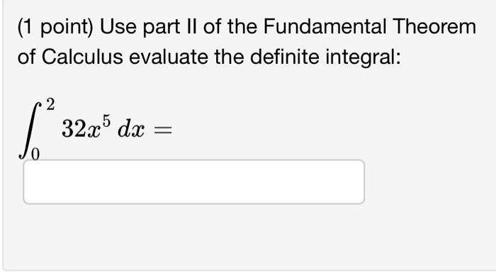 Solved (1 point) Use part II of the Fundamental Theorem of | Chegg.com