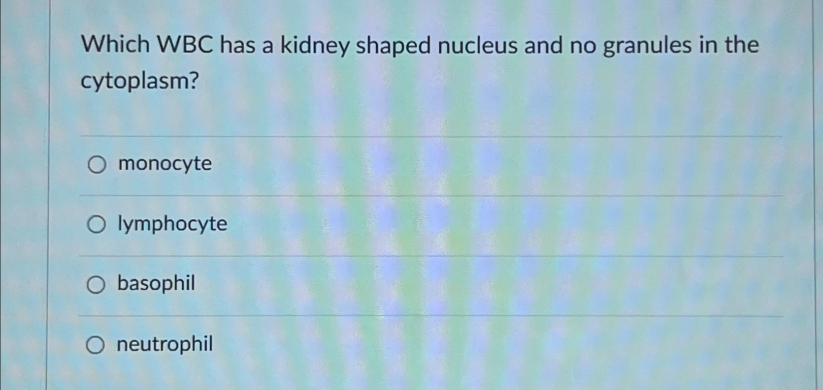 Solved Which WBC has a kidney shaped nucleus and no granules | Chegg.com