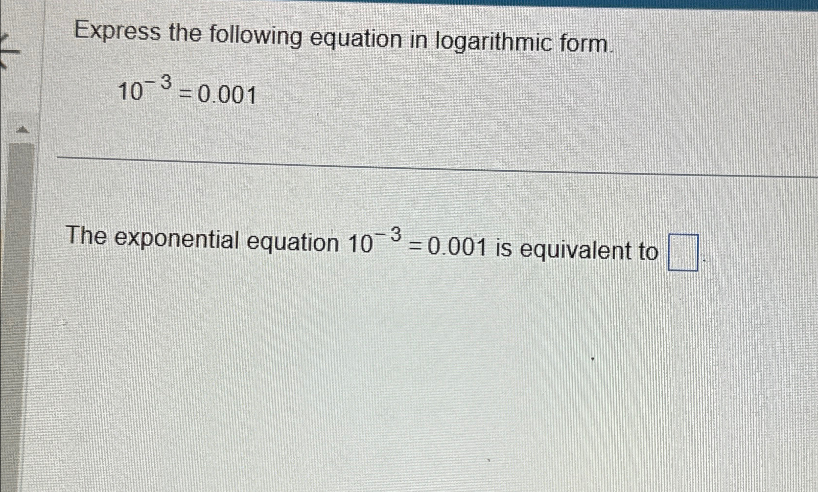 Solved Express the following equation in logarithmic | Chegg.com