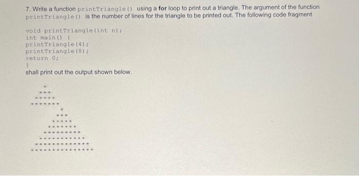 Solved 7. Write a function printtriangle () using a for loop | Chegg.com