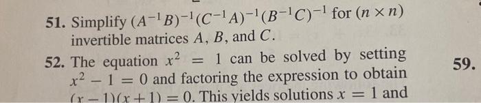 Solved 51. Simplify (A−1B)−1(C−1A)−1(B−1C)−1 for (n×n) | Chegg.com