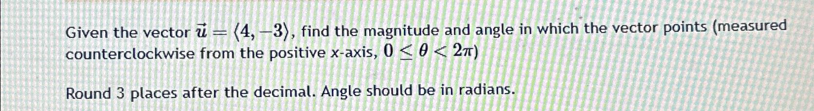 Solved Given the vector vec(u)=(:4,-3:), ﻿find the magnitude | Chegg.com