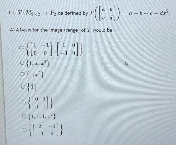 Solved a 6 Let T:M2x2 → P, be defined by T T(1) = a +b+c+dx? | Chegg.com