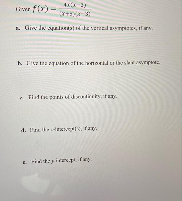 Solved Given f (x) = 4x(x-3) (x+5)(x-3) a. Give the | Chegg.com