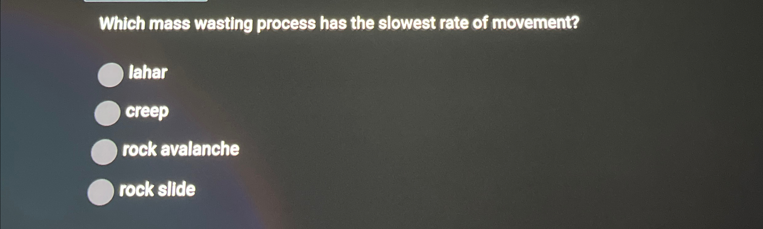 Solved Which mass wasting process has the slowest rate of | Chegg.com