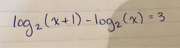 Solved log2 (x+1) - log2 (x) = 3 | Chegg.com