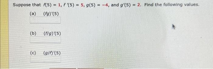 Solved suppose that f(5)=1 , f prime =5 , g(5)=-4 & g prime | Chegg.com