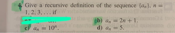 Solved 4. Give a recursive definition of the sequence {an}, | Chegg.com