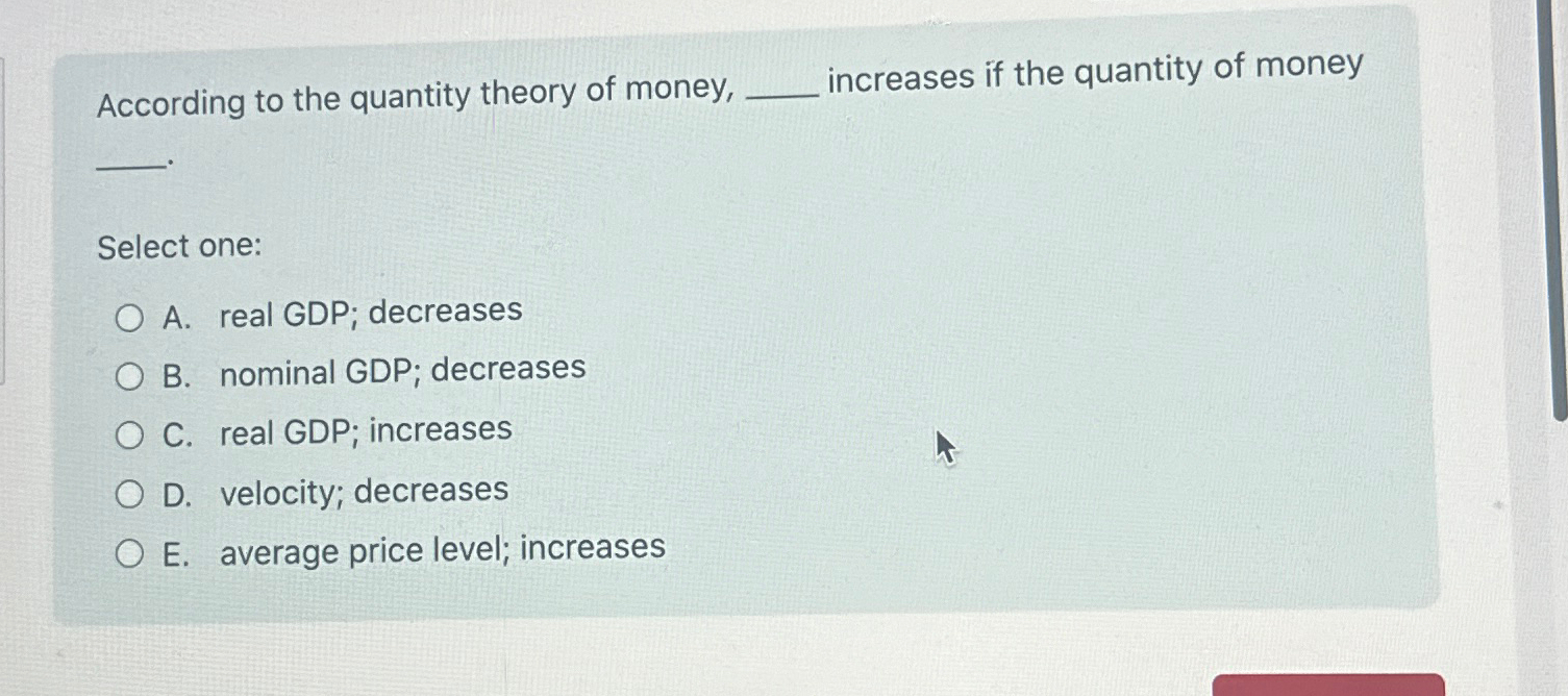 Solved According to the quantity theory of money, increases | Chegg.com