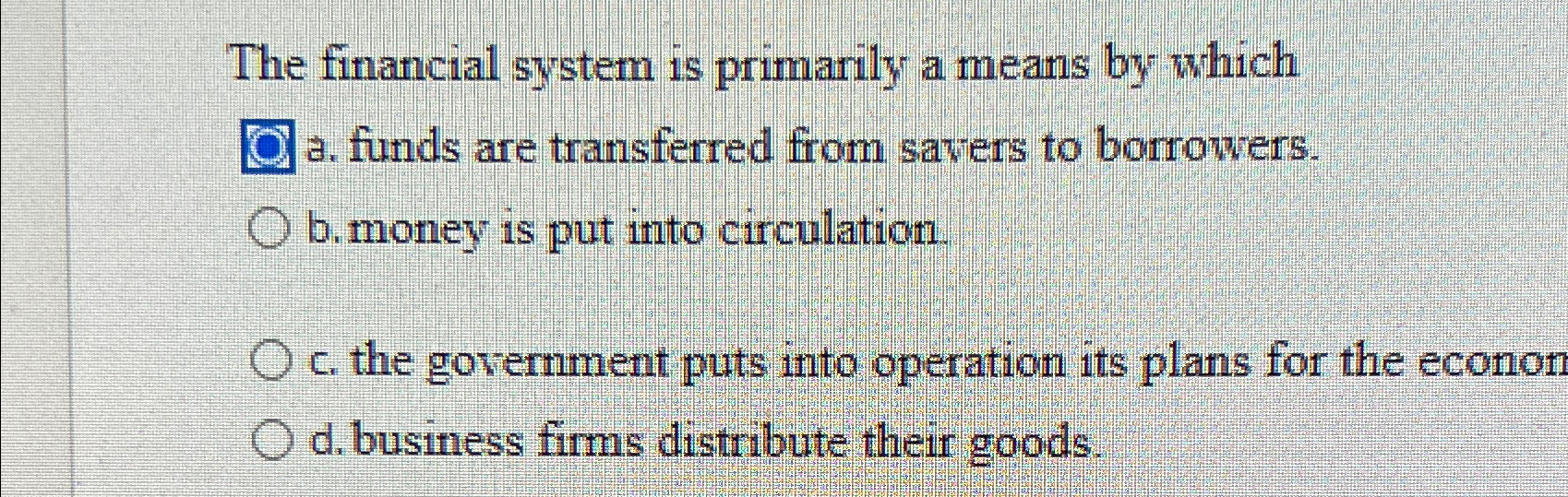 Solved The financial system is primarily a means by whicha. | Chegg.com