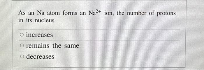 Solved As an Na atom forms an Na²+ ion, the number of | Chegg.com