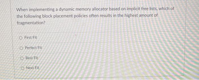 Solved When Implementing A Dynamic Memory Allocator Based On