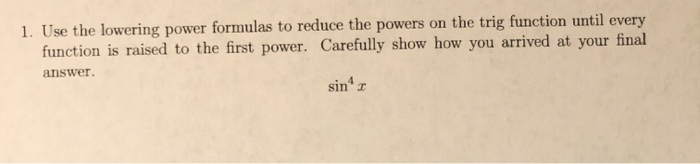 Solved 1. Use the lowering power formulas to reduce the | Chegg.com