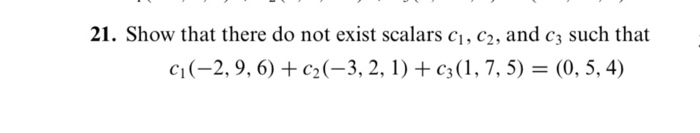Solved 21. Show that there do not exist scalars C1, C2, and | Chegg.com